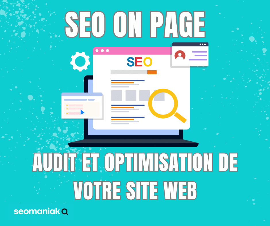 SEO On Page : Audit et Optimisation de votre Site Web - Seomaniak SEO On Page : Audit et Optimisation de votre Site Web - Seomaniak
